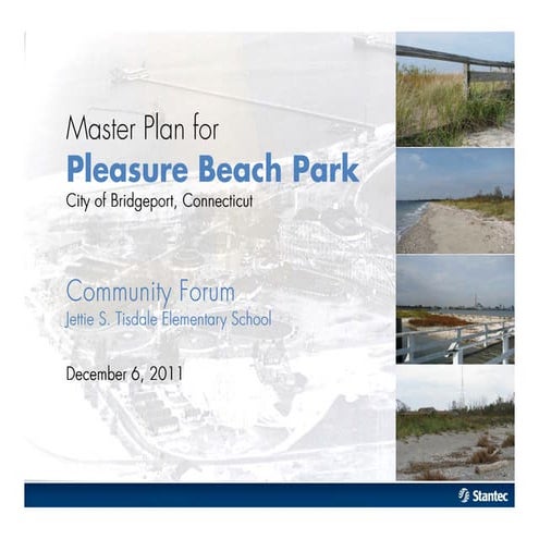 Pleasure Beach Park Master Plan Community forum December 6, 2011 | PDF