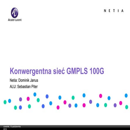 PLNOG15: GMPLS/100G Convergent Backbone Network - Dominik Janus, Sebastian Piter | PPTX