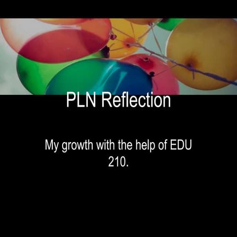 PLN reflection EDU 210 | PPTX