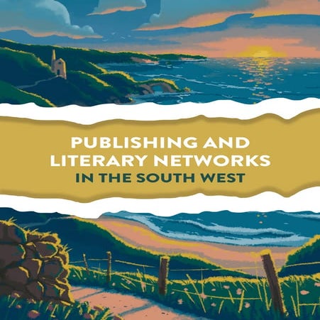 PUBLISHING AND LITERARY NETWORKS IN THE SOUTH WEST_EBOOK_WCOVER.pdf