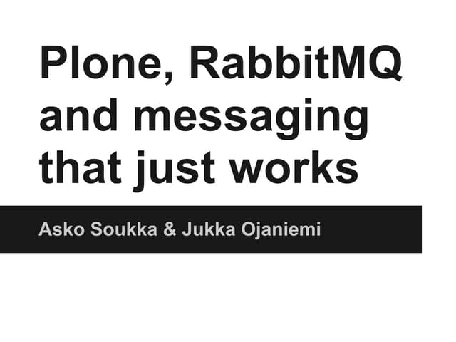 Plone, rabbit mq and messaging that just works | PDF Plone, rabbit mq and messaging that just works | PDF