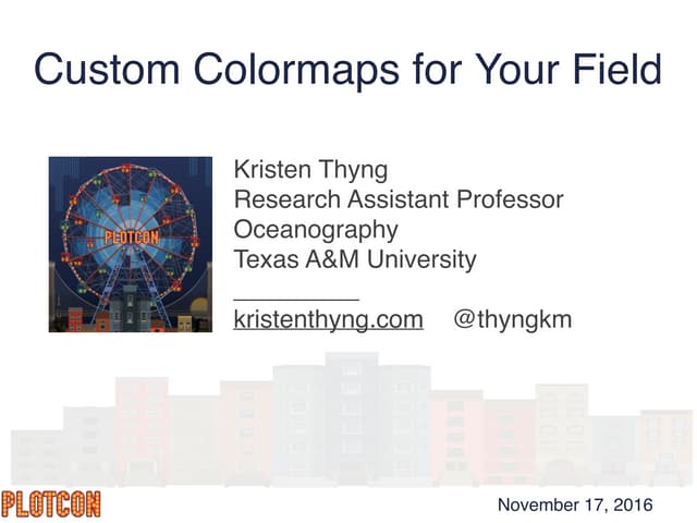 PLOTCON NYC: Custom Colormaps for Your Field | PPT PLOTCON NYC: Custom Colormaps for Your Field | PPT