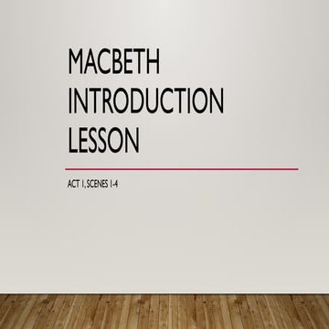 Plot Summary- Act 1, Scenes 1-4. for Macbeth. | PPTX