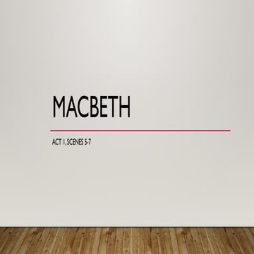 Plot Summary- Act 1, Scenes 5-7 for Macbeth. | PPTX