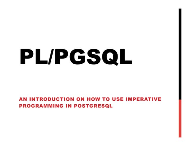 Plpgsql An Introduction On Using Imperative Programming In Postgresql Ppt 5536