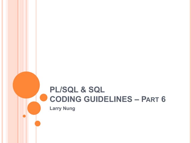 PLSQL Coding Guidelines - Part 6 | PPT PLSQL Coding Guidelines - Part 6 | PPT