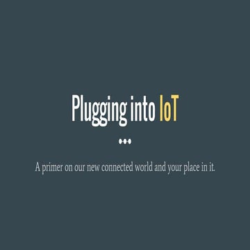 Plugging into IoT - An Introduction to the Internet of Things | PPT