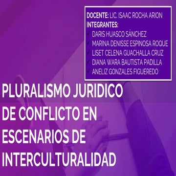 PLURALISMO JURIDICO DE CONFLICTO EN ESCENARIOS DE INTERCULTURALIDAD.pptx