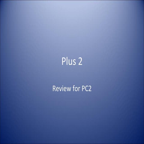 Plus 2 review for pc2 | PPT