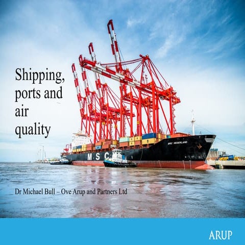 Dr Michael Bull, Arup - How much do shipping and ports contribute to ...