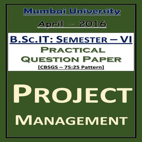 Project Management (Practical Qustion Paper) [CBSGS - 75:25 Pattern] {April - 2016} | PDF ...