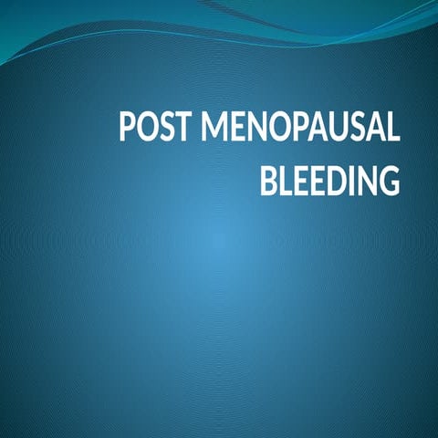 POST MENOPAUSAL BLEEDING-CA ENDOMETRIUM.pptx