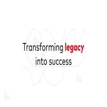 Transforming legacy into success | PPT