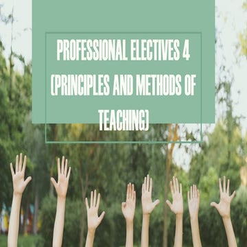 Professional Electives 4 (Principles and Methods of Teaching) | PPTX