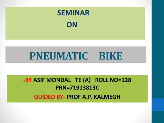 Pneumatic bike Presentation by Asif Mondal | PPTX Pneumatic bike Presentation by Asif Mondal | PPTX