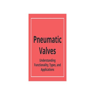 Presentation : Pneumatic Valves : Types, Application | PPTX