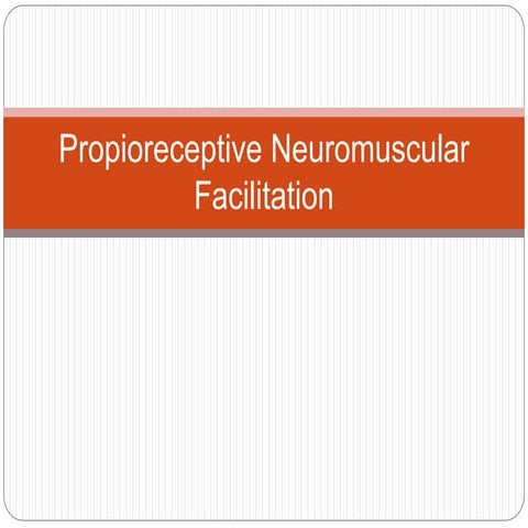 Proprioceptive neuromuscular facilitation | PPTX