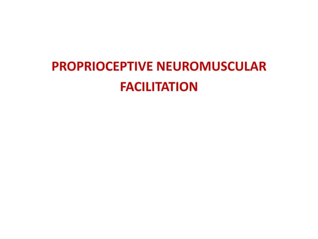 Proprioceptive neuromuscular facilitation | PPTX