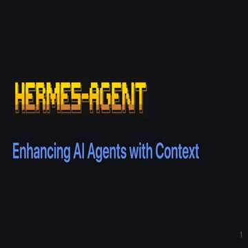 Hermes Agent - Enhancing AI Agents with Context | PPTX