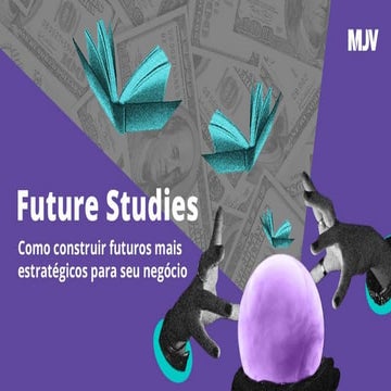 Future Studies: Como construir futuros mais estratégicos para seu ...