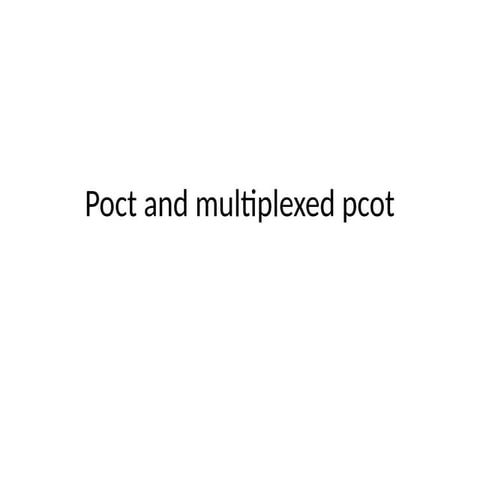 define difference between Poct and multiplexed pcot.pptx