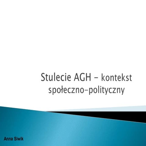 Stulecie AGH - kontekst społeczno-polityczny | PPT