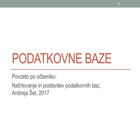 "PODATKOVNE BAZE - povzeto po učbeniku Načrtovanje in pstavitev ...