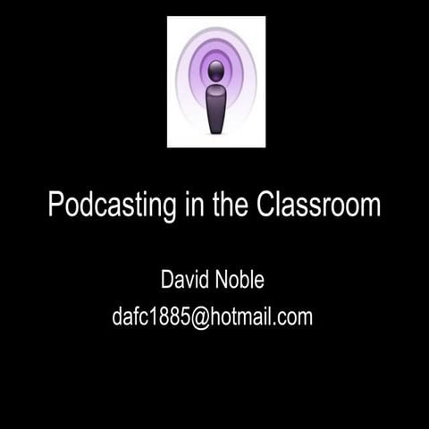 Podcasting in the Classroom | PPT | Education