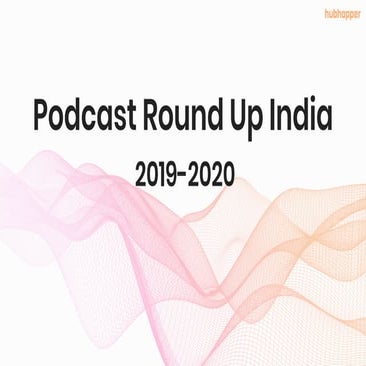 Podcast Round Up India, 2019 2020 | PDF