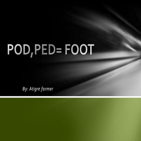 Pod,ped= foot | PPTX