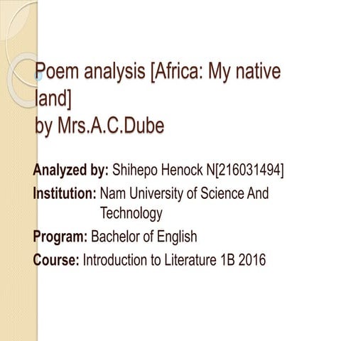 Poem analysis [African: my native land by A.C.Dube] | PPTX