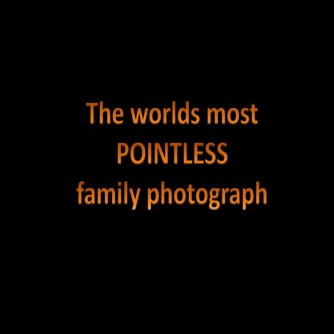 Pointless Family Photograph | PPTX | Photography | Arts and Crafts