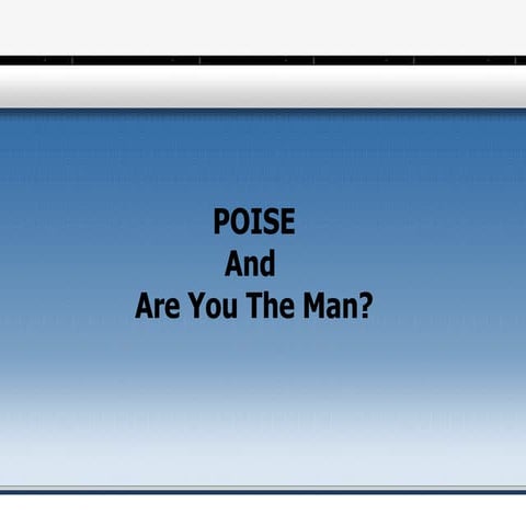 Poise and are you the man | PPT