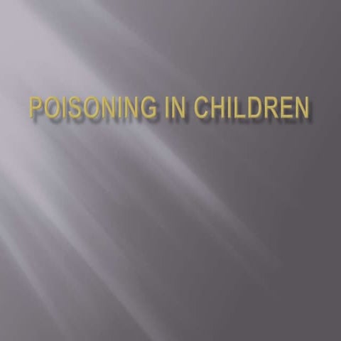Poisoning in Children.pptx | Children\'s Health | Healthy Living