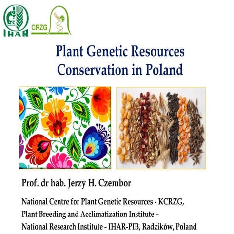 Plant Genetic Resources Conservation in Poland, Prof. Jerzy H. Czembor ...