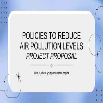 Policies to Reduce Air Pollution Levels Project Proposal by Slidesgo.pptx