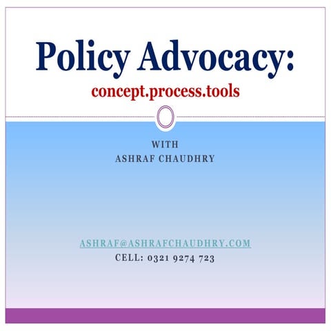 Policy advocacy islamabad ashraf | PPTX | Politics