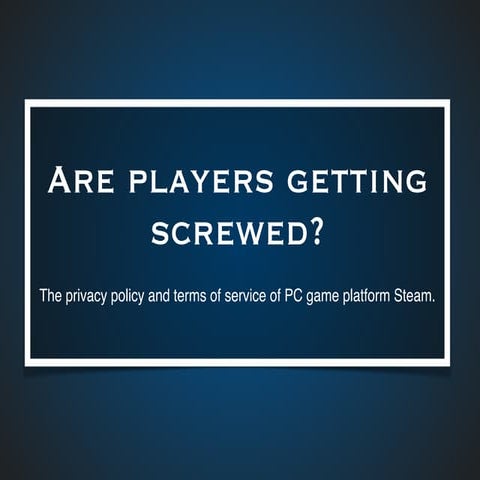 Are players getting screwed? The privacy policy and terms of service of ...