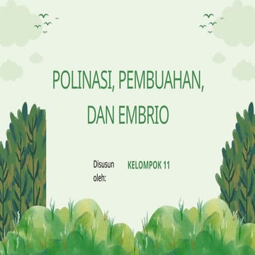 polinasi, Pembuahan dan Embrio. Kelompok 11.pptx