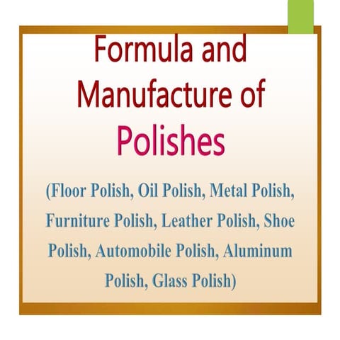 Formula and Manufacture of Polishes (Floor Polish, Oil Polish, Metal ...