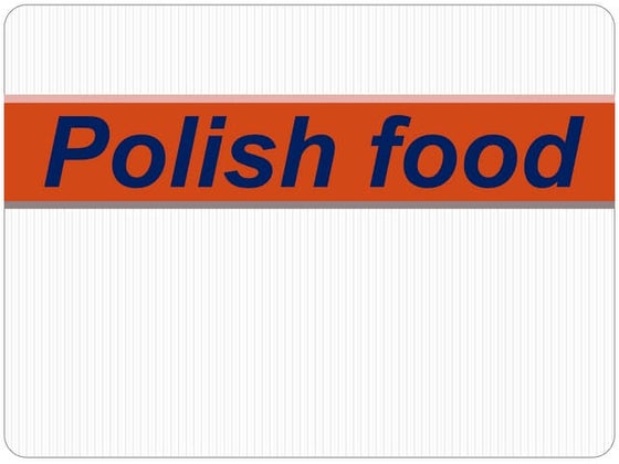 Typical Polish food - PPT made by Gabriela Motyka | PPT