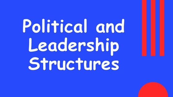 POLITICAL AND LEADERSHIP STRUCTURES | PPTX | Politics
