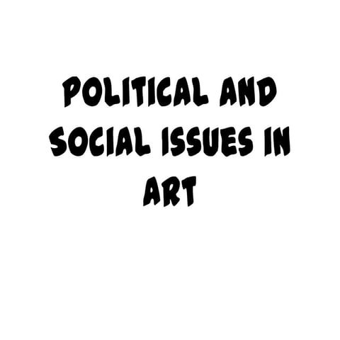 Political and Social issues in Art | PPTX
