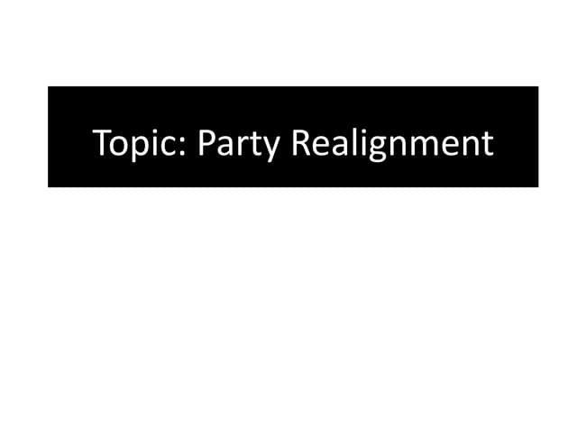 Political Realignment And Dealignment Ppt