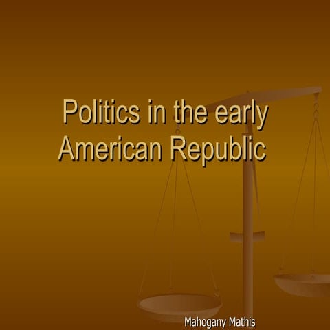 Politics in the early american republic | PPT | Civic affairs | Politics