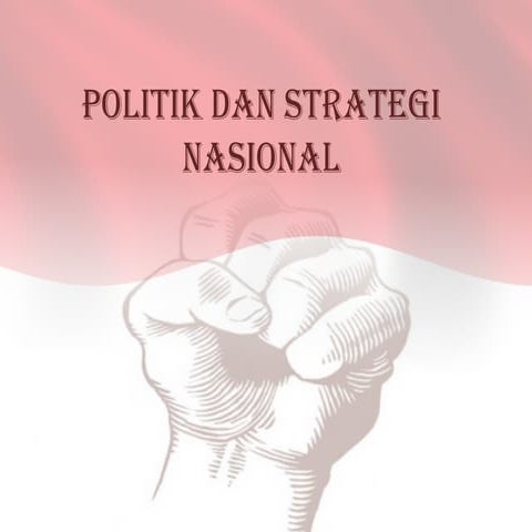 POLITIK_DAN_STRATEGI_NASIONAL_PRESENTATI.pptx