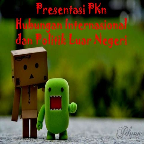 Politik Luar Negeri dan Hubungan Internasional | PPTX
