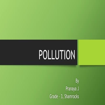 ojasva a student of class 4 made this ppt on pollution. helping ...