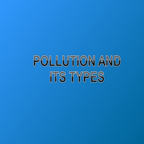 Pollution and-its-type-ppt | PDF