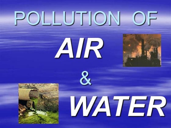 Air and water pollution | PPT